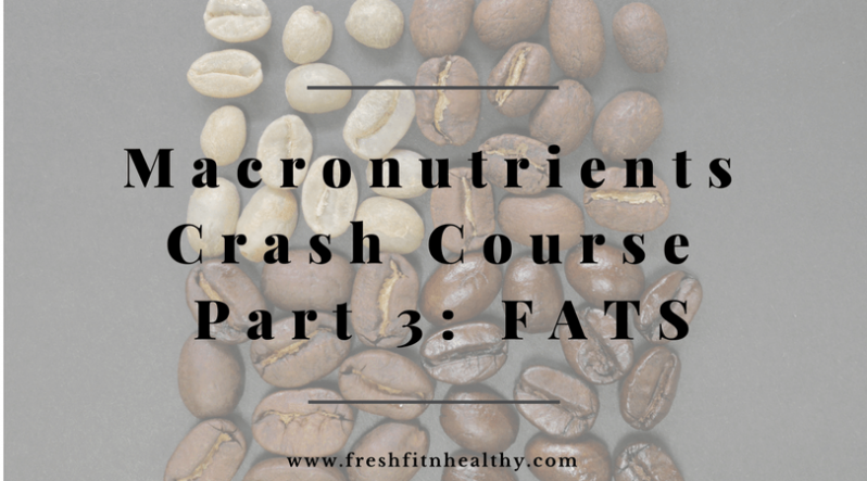 Fats Macronutrient Crash Course - Fresh Fit N Healthy